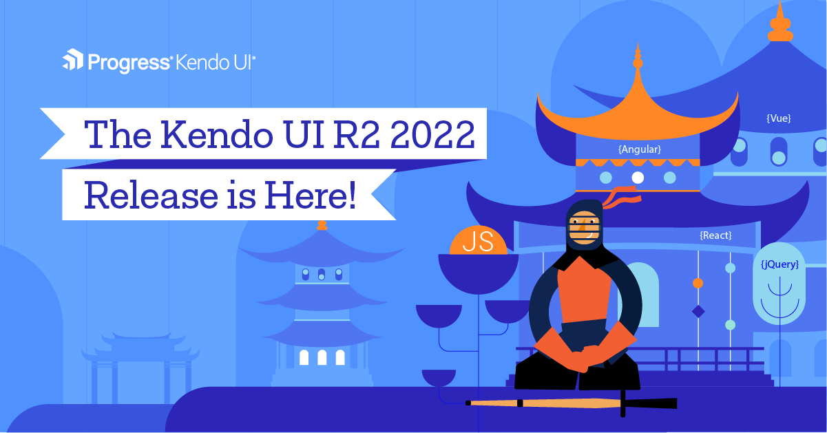 Kendo UI R2 2022 Release Webinar Kendo UI R2 2022 Release Webinar