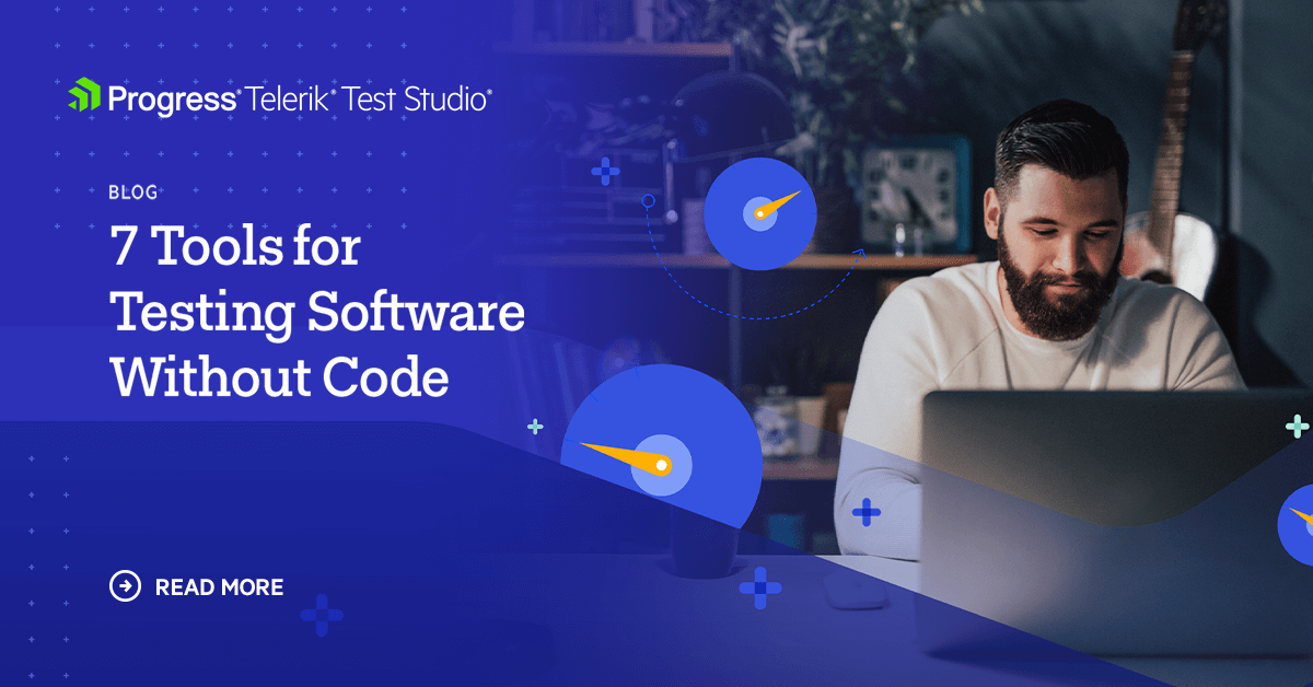 7 Tools For Testing Software Without Code In 2021