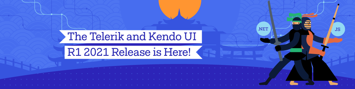 The Telerik and Kendo UI R1 2021 Release is Here! The Telerik and Kendo UI R1 2021 Release is Here!