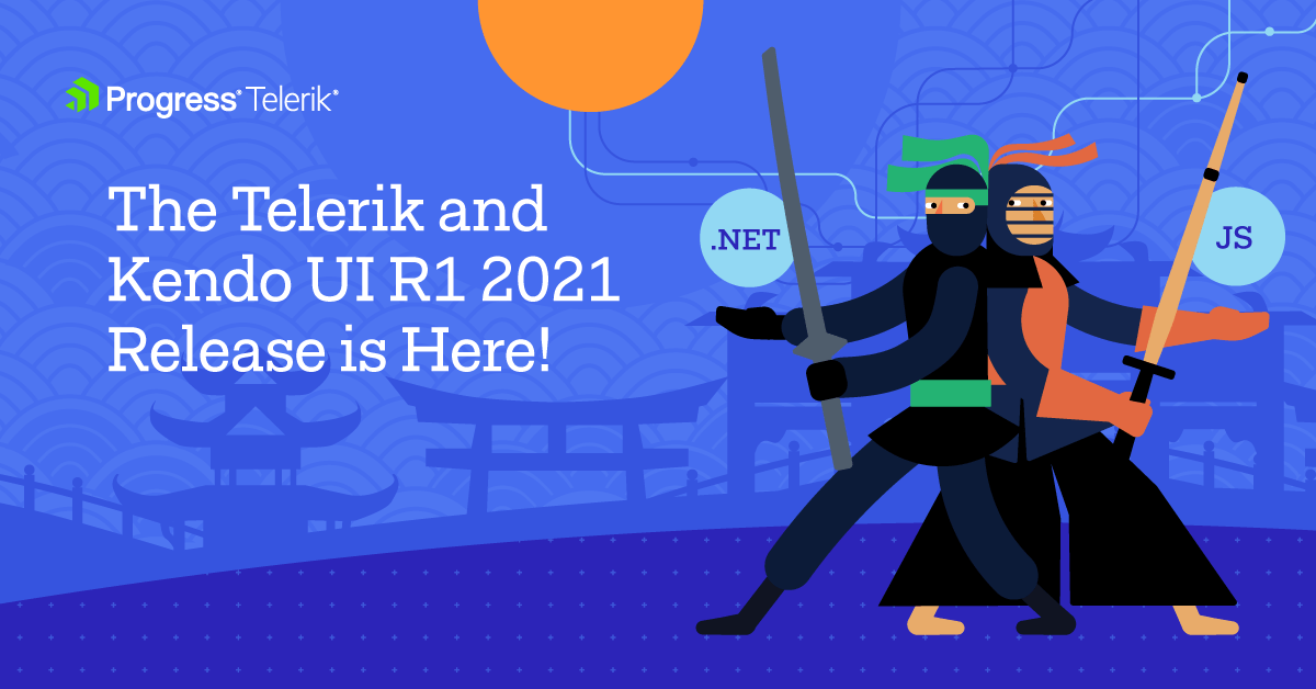 The Telerik and Kendo UI R1 2021 Release is Here!
