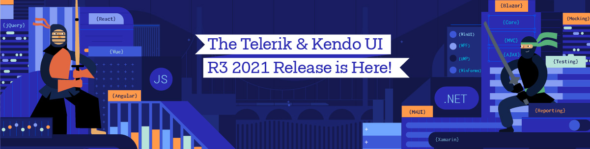 The Telerik and Kendo UI R3 2021 Release Is Here! The Telerik and Kendo UI R3 2021 Release Is Here!