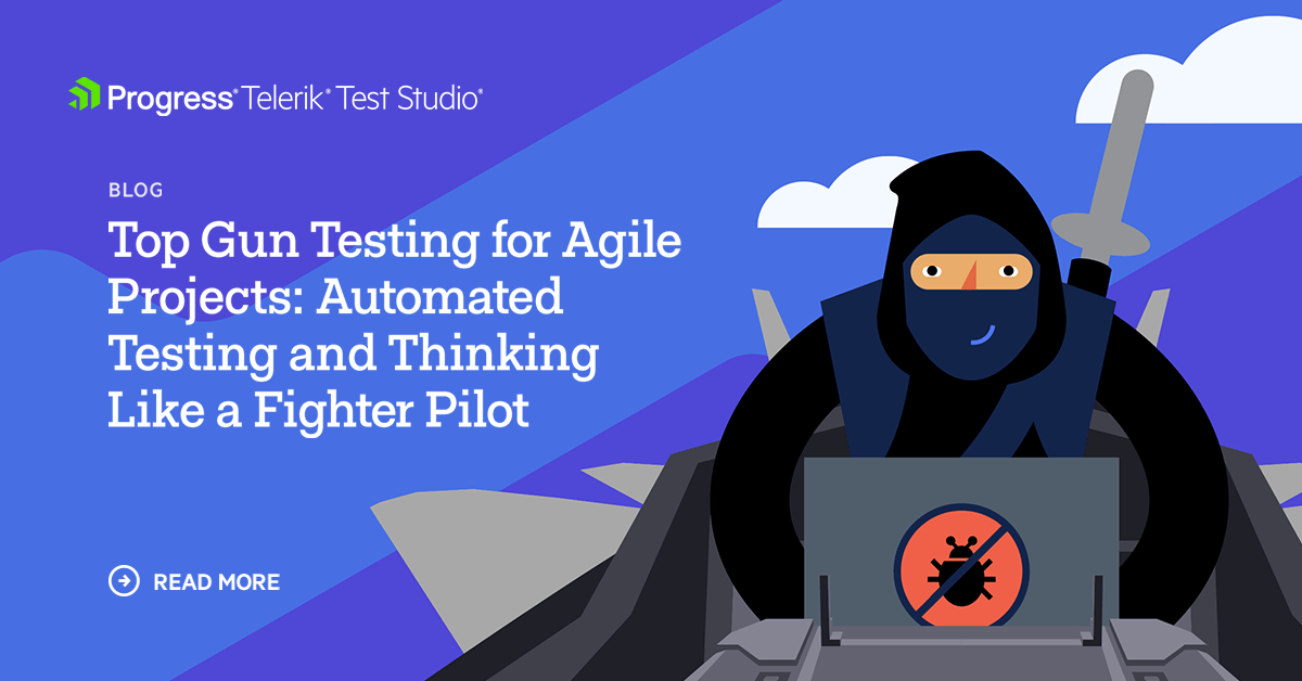 Top Gun Testing for Agile: Fighter Pilot Automated Testing Top Gun Testing for Agile: Fighter Pilot Automated Testing